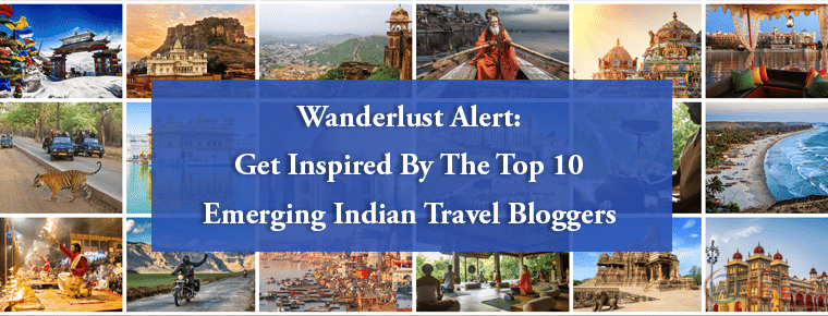 Top 10 Emerging Indian Travel Bloggers