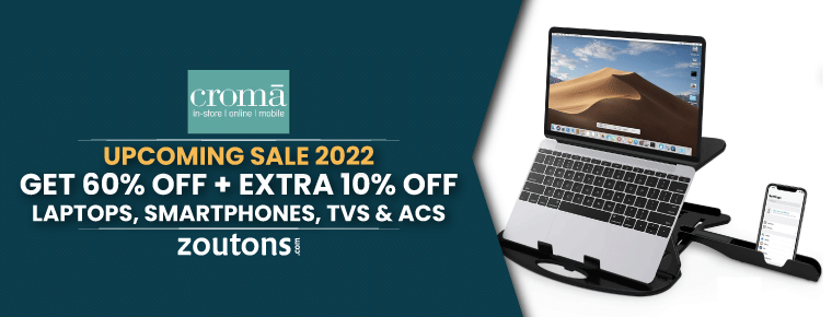 Croma Upcoming Sale 2022 | Dates | 50% Off + Extra 10% Off | Mobile ...
