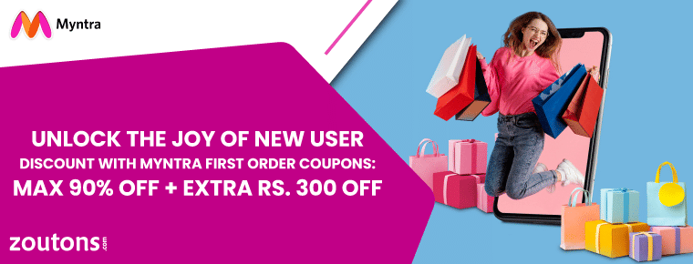 Myntra First Order Coupon Codes | Extra Rs. 300 Off